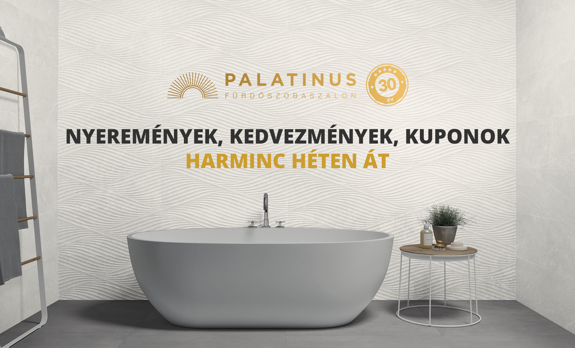 30 éves a Palatinus Fürdőszobaszalon. Ünnepelj és nyerj velünk!